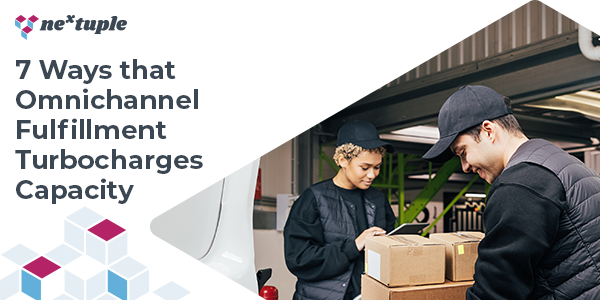 How Omnichannel Fulfillment Turbocharges Capacity | Nextuple